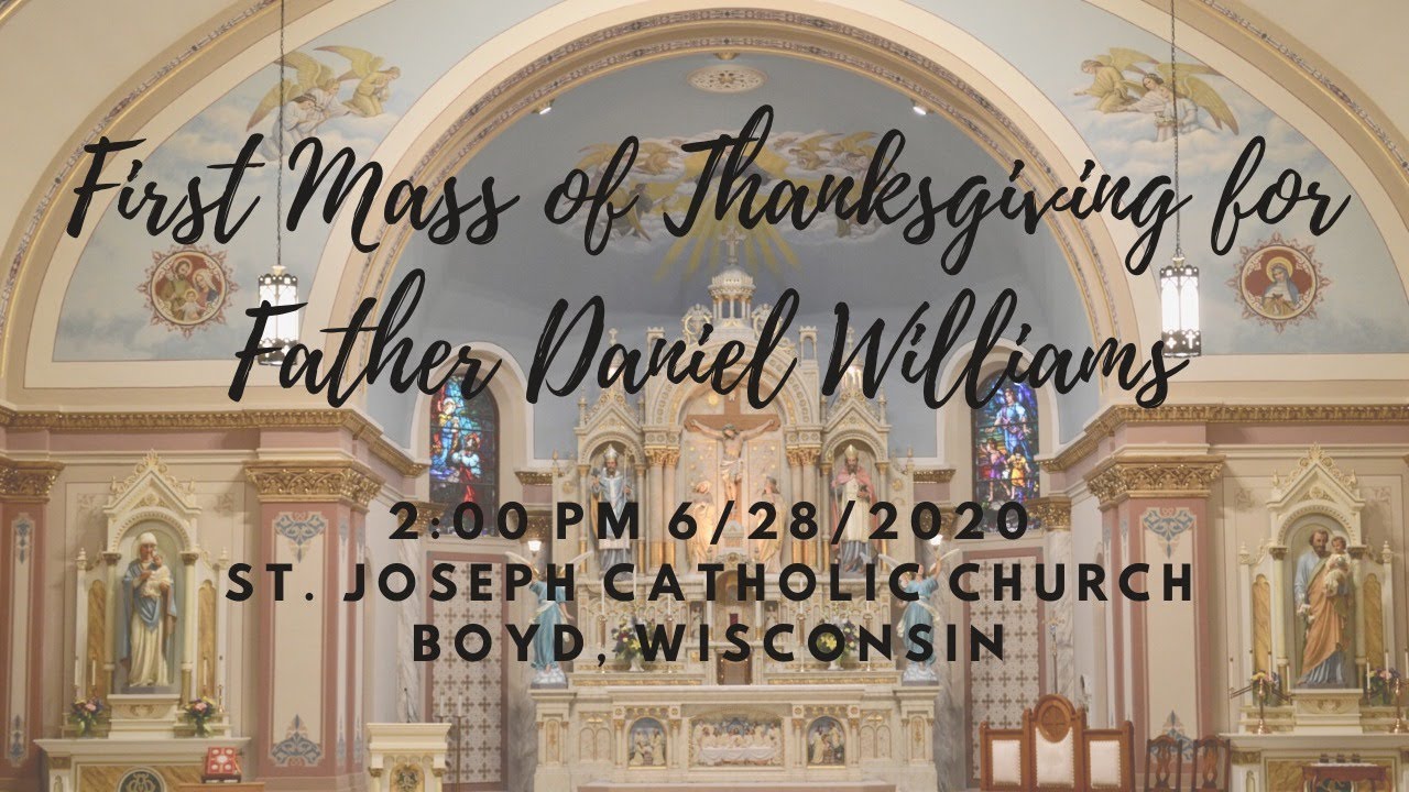 First Mass of Thanksgiving for Father Daniel Williams 2:00 PM 6/28/2020 ...