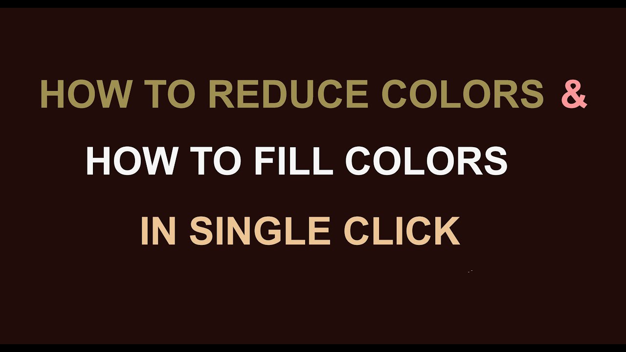 HOW TO REDUCE COLORS IN TEXCELLE HOW TO FILL COLORS IN SINGLE CLICK how-to-reduce-colors-in-texcelle-how-to-fill-colors-in-single-click