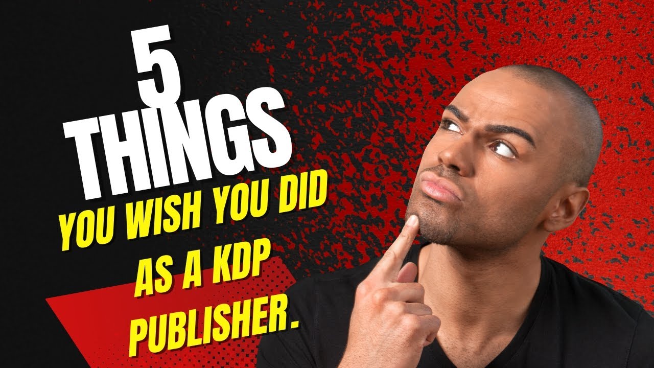 DON'T MISS THESE FIVE THINGS & SEE YOUR KDP BUSINESS EXPLODE - YouTube