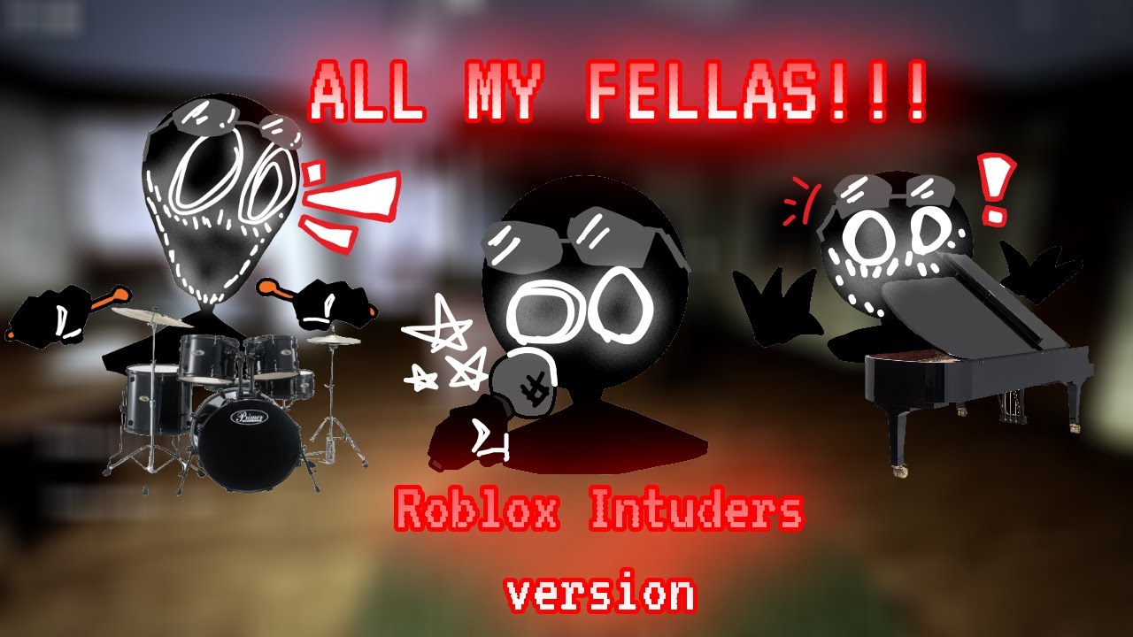 ALL MY FELLAS!!! ⭐(Roblox Intruders Edition) - YouTube