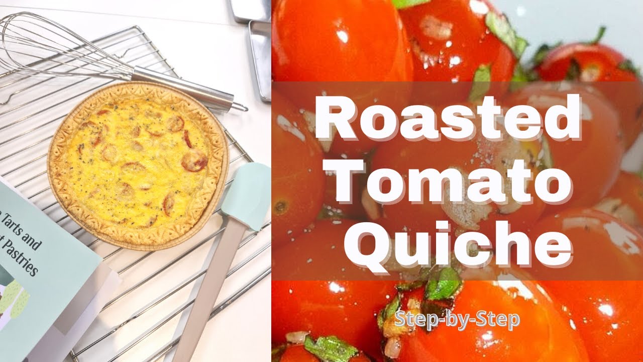 Roasted Tomato Quiche Step By Step & No Hand Tools Require - YouTube