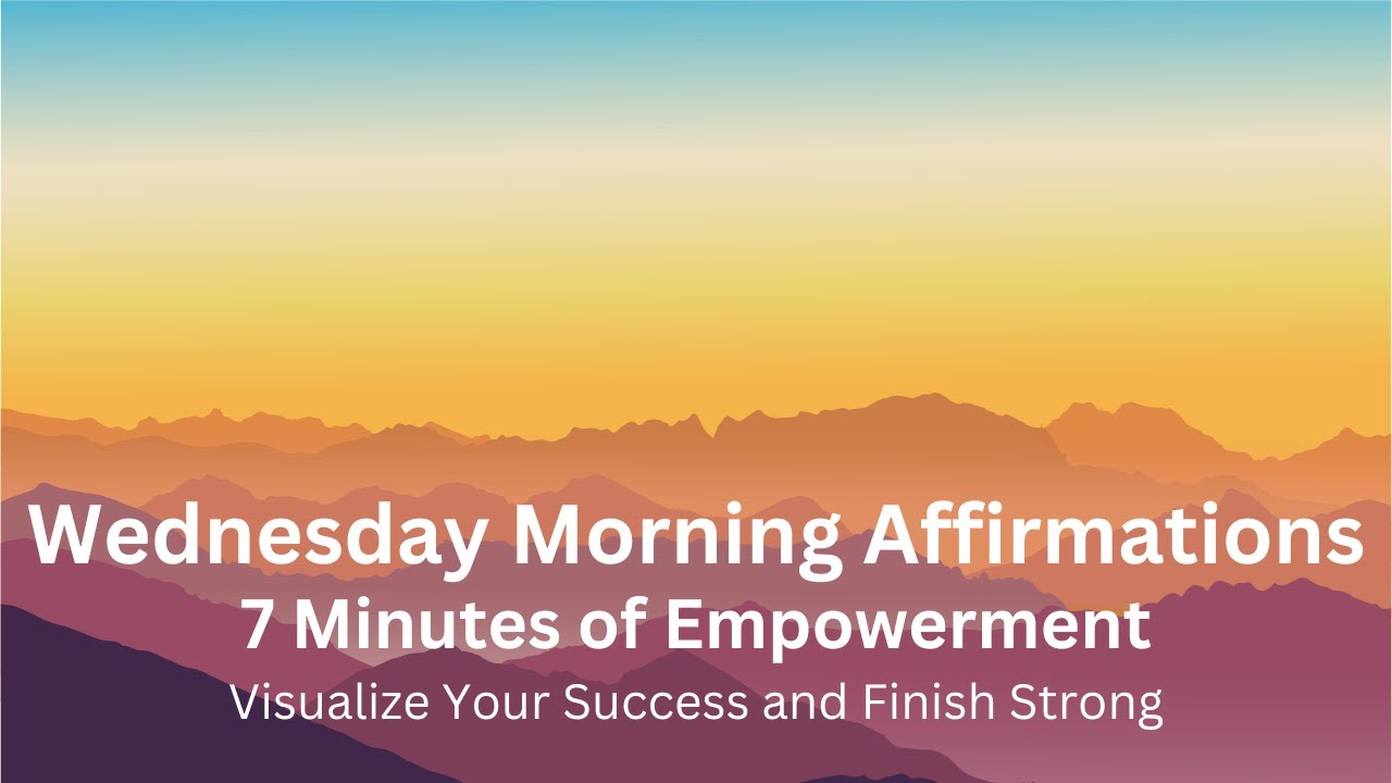 Wednesday Morning Positive Affirmations | Empower Your Midweek Energy ...