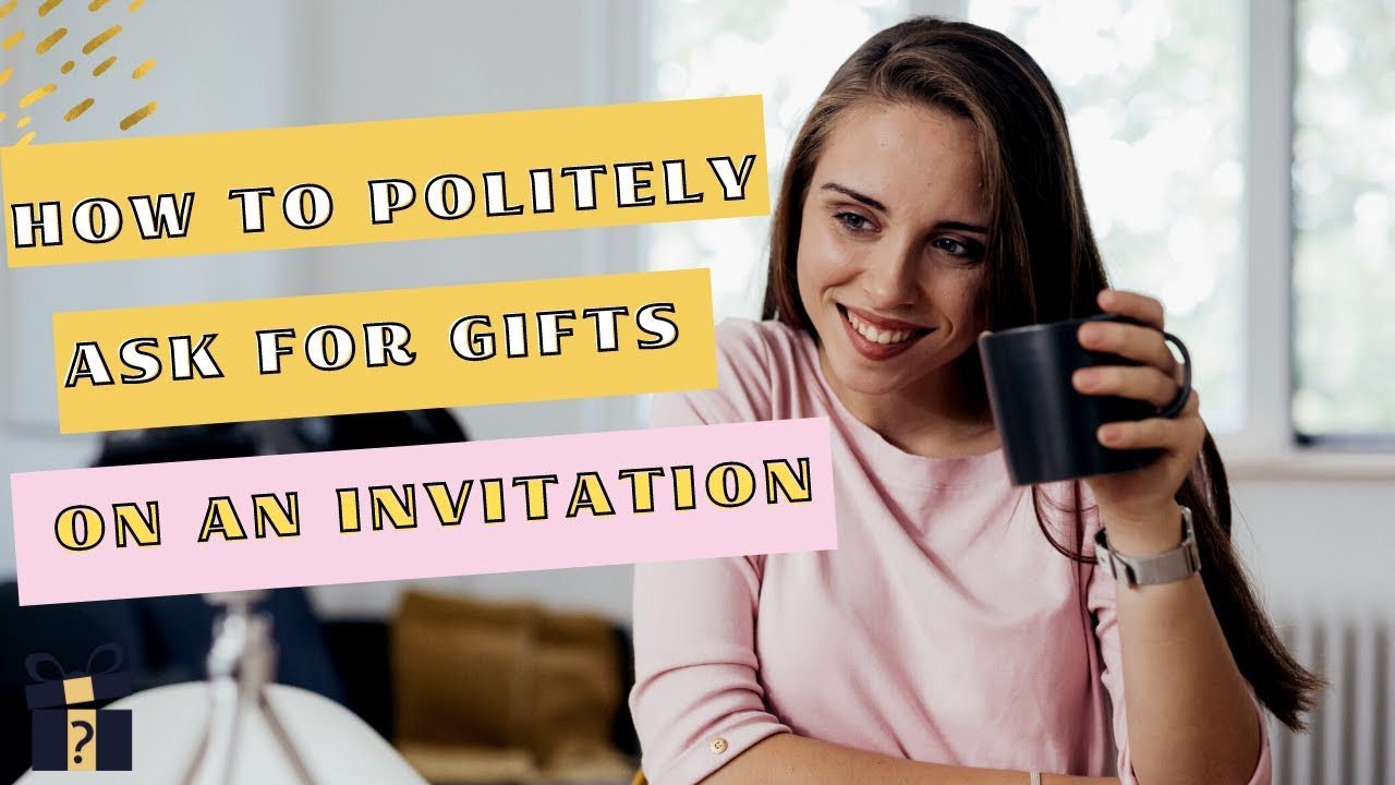 How To Politely Ask For Gifts On An Invitation YouTube how-to-politely-ask-for-gifts-on-an-invitation-youtube