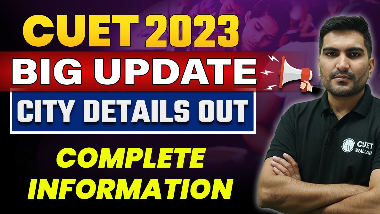 CUET UG 2023 Big Update 🔥| CUET City Allotment 2023 | CUET Exam City ...