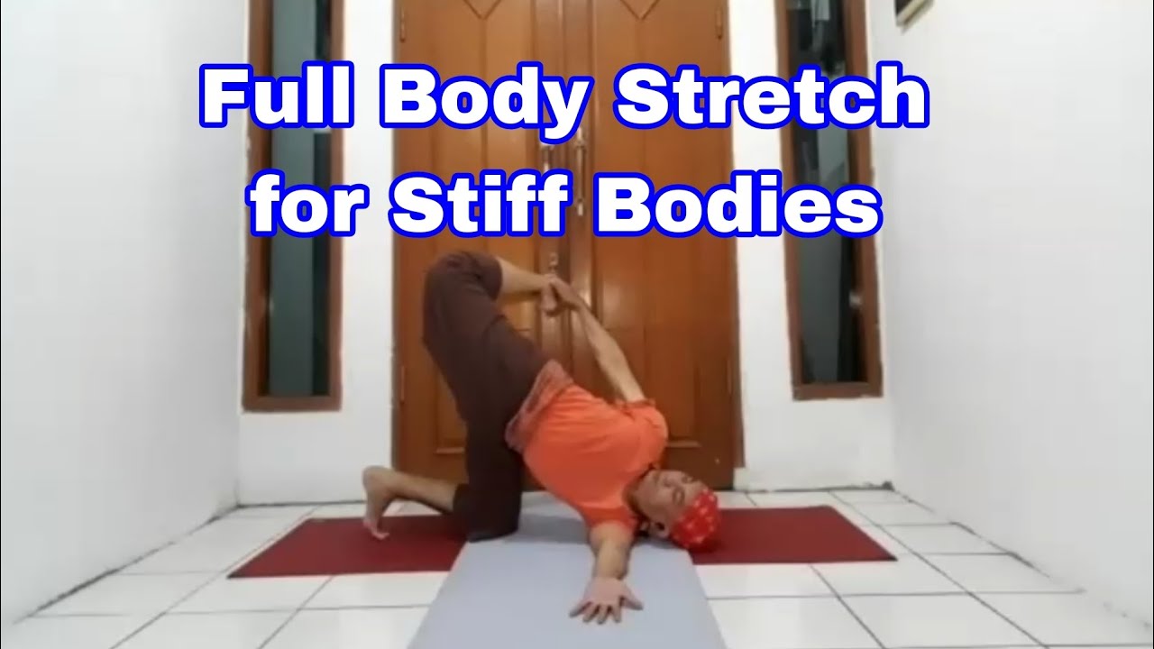 Stretch for Stiff Bodies | Intermediate Full Body to Increase ...