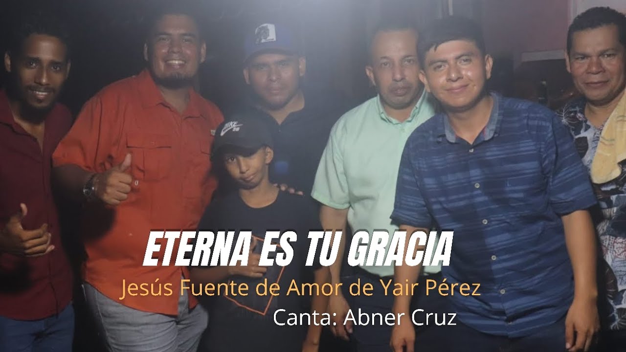 ETERNA ES TU GRACIA | CANTA ABNER CRUZ |JESÚS FUENTE DE AMOR | CONGA ...