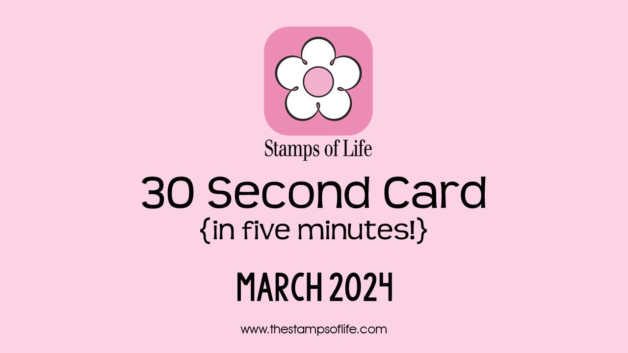 The Stamps of Life 30 Second Card In 5 Minutes March - YouTube