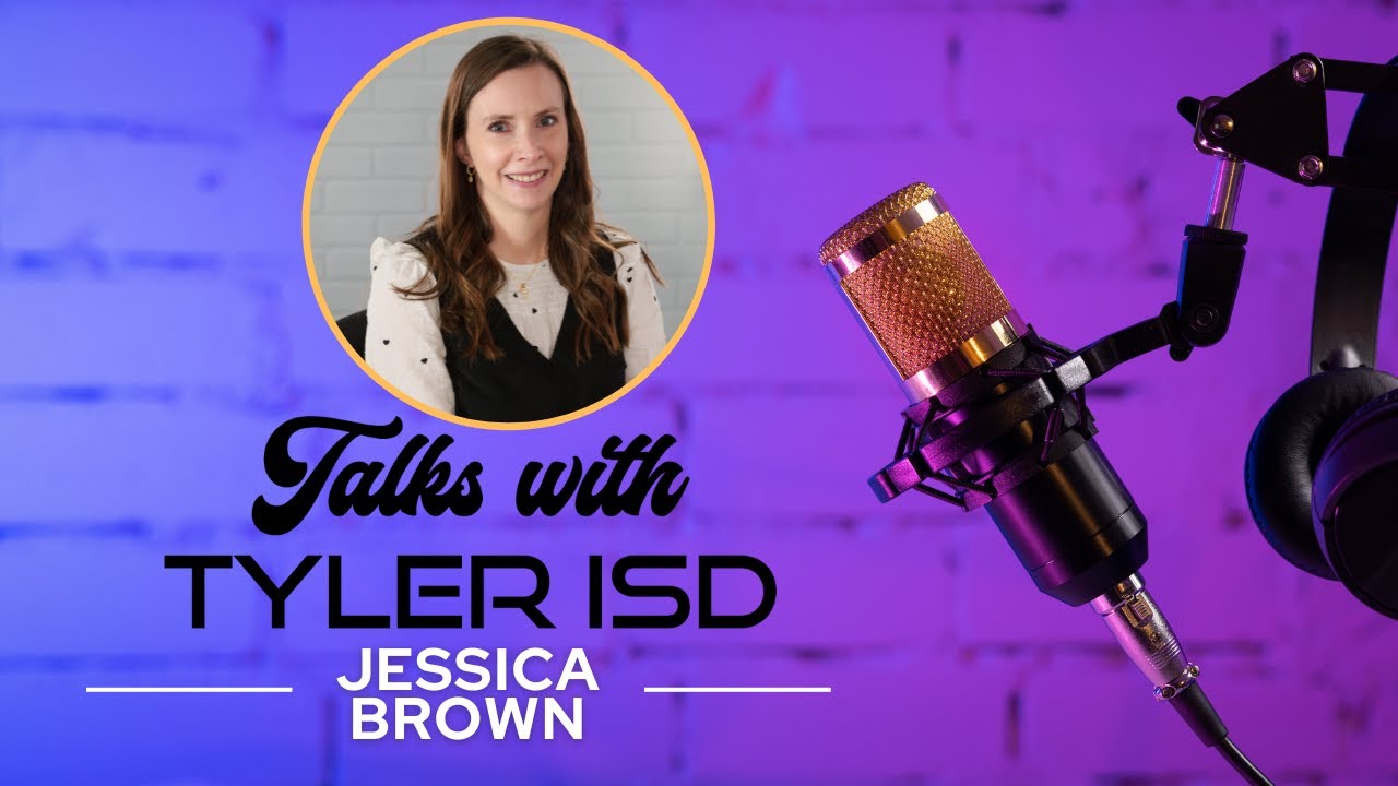 Jessica Brown - Talks Celebrating CTE - Talks With Tyler ISD Podcast S4 ...