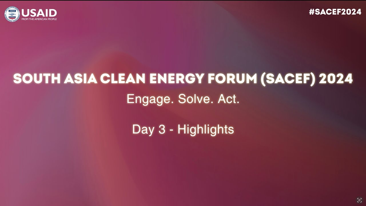 South Asia Clean Energy Forum (SACEF) 2024| October 23, 2024 - YouTube