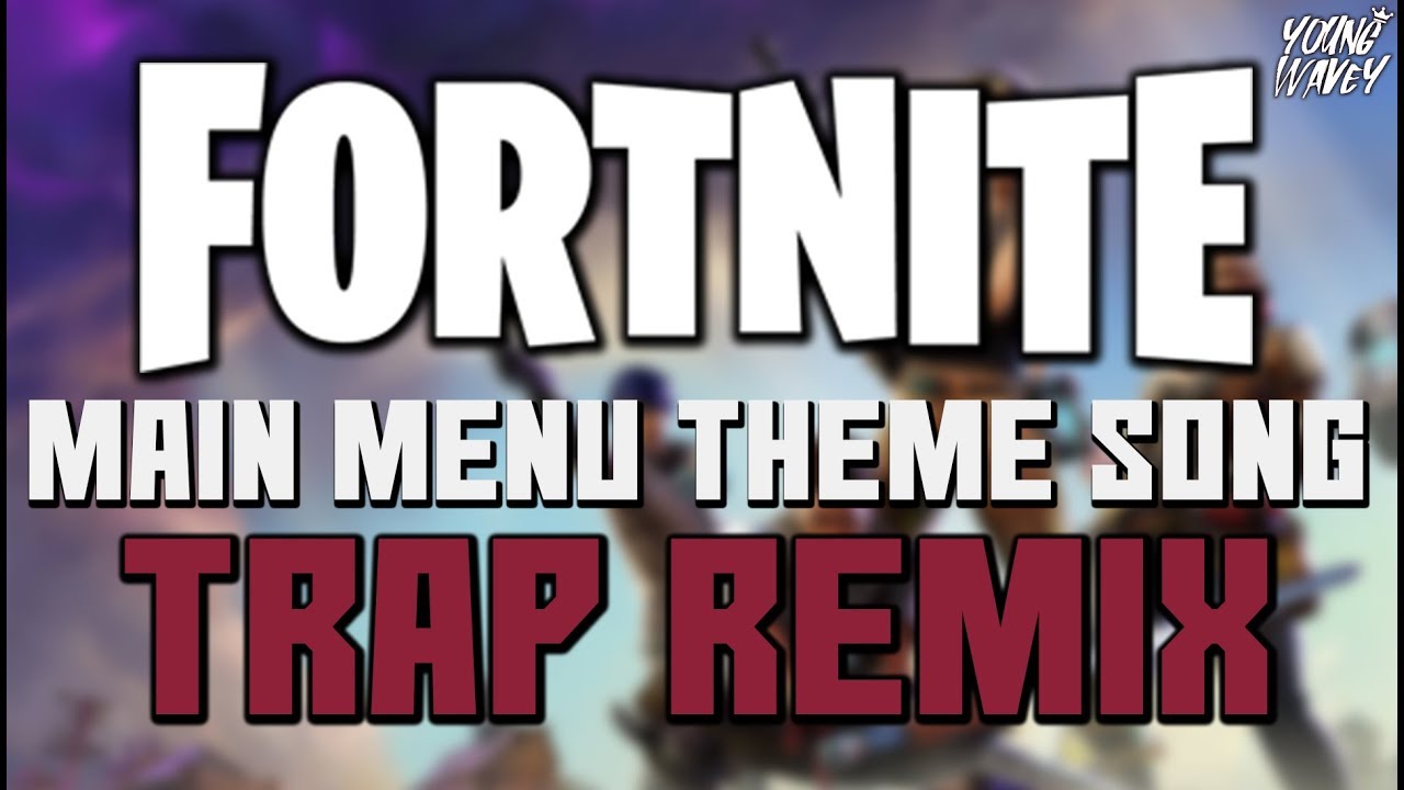 Fortnite - Main Menu Theme Soundtrack - TRAP REMIX | Prod. by Young ...