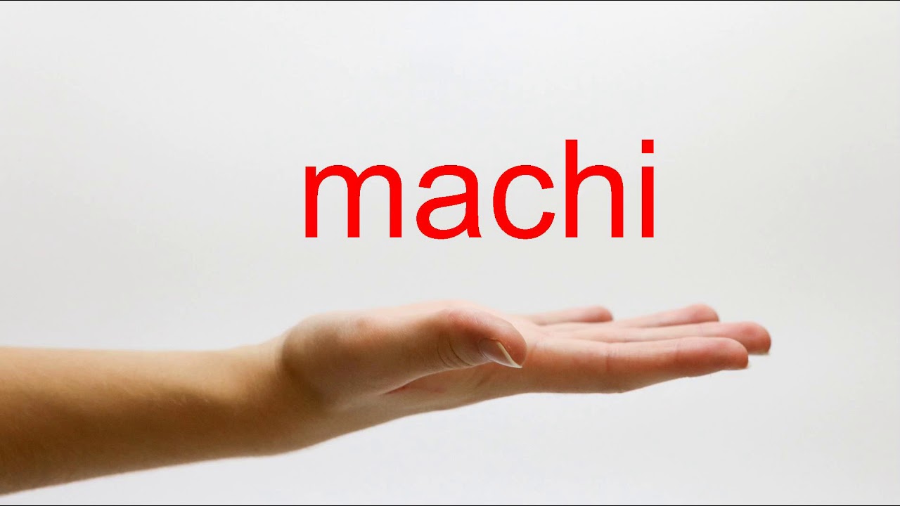 How to Pronounce machi - American English - YouTube