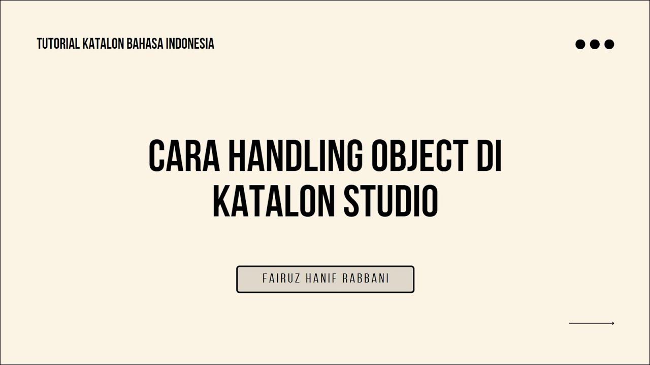 TUTORIAL KATALON BAHASA INDONESIA - Cara Handling Object di Katalon ...