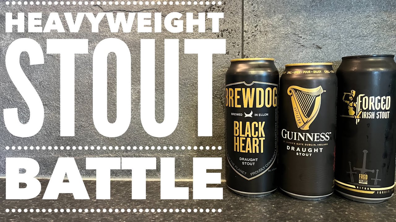 Guinness Draught Stout Vs Forged Irish Stout Vs Brewdog Black Heart ...