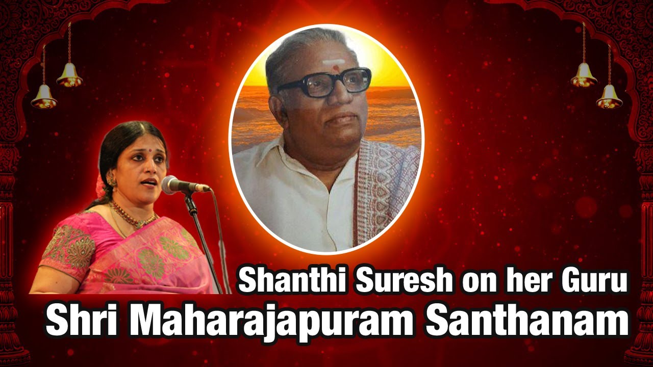 Shanthi Suresh on her Guru shri Maharajapuram Santhanam - YouTube