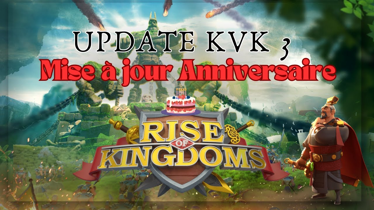 Update kvk 3 + mise à jour anniversaire Rise of kingdom FR - YouTube