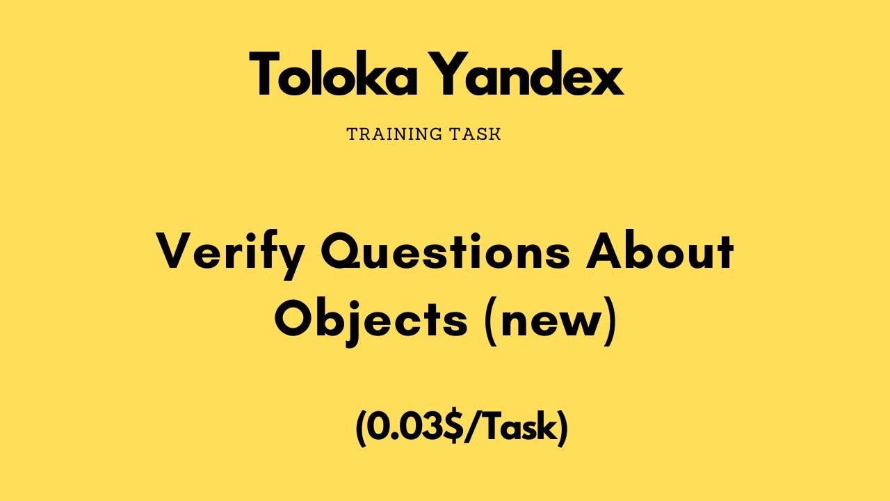 Verify Questions About Objects (new) | $0.03/Task | Toloka Yandex ...