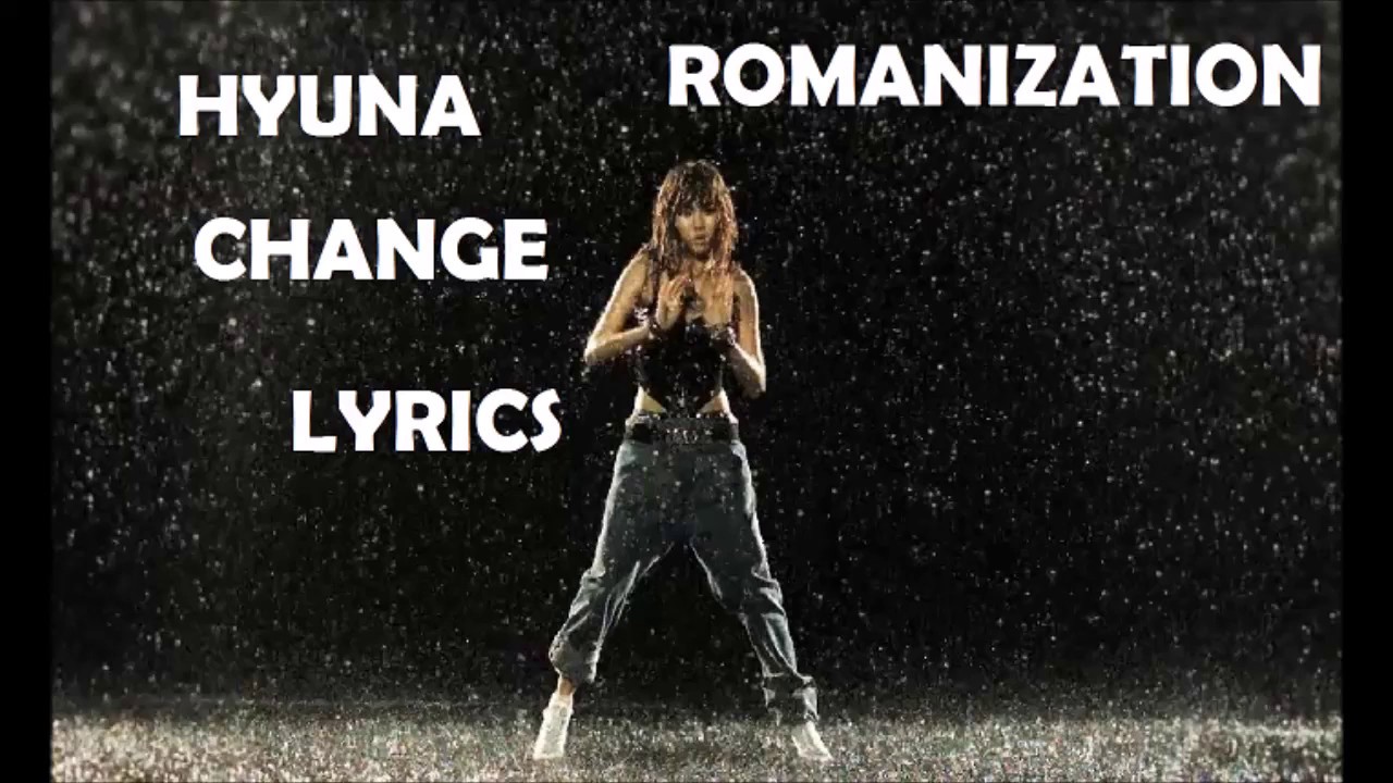 HYUNA- Change (Lyrics/Romanization) - YouTube