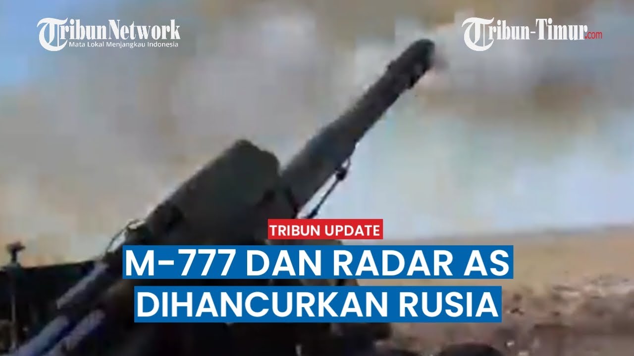 Radar Perang dan Howitzer M-777 Kiriman Amerika Serikat Dihancurkan Rusia - YouTube