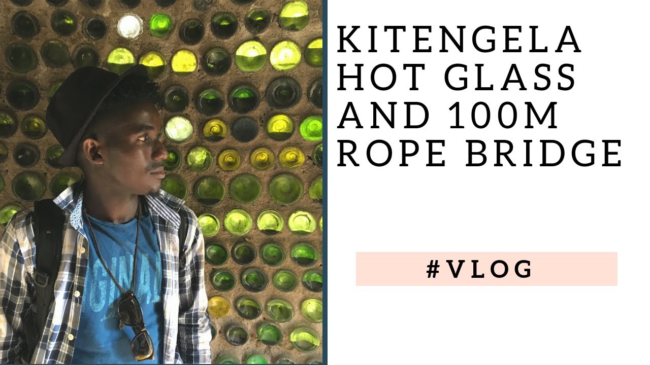 ROPE BRIDGE EXPERIENCE AT KITENGELA HOT GLASS(recycled glass) - YouTube