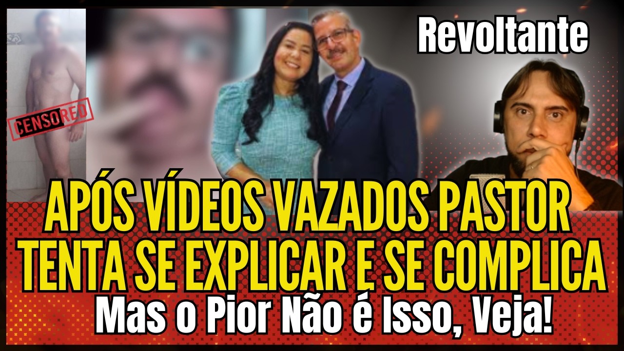 Pastor que Teve Vídeo Intimo Vazado Tenta se Explicar e o Pior Acontece ...