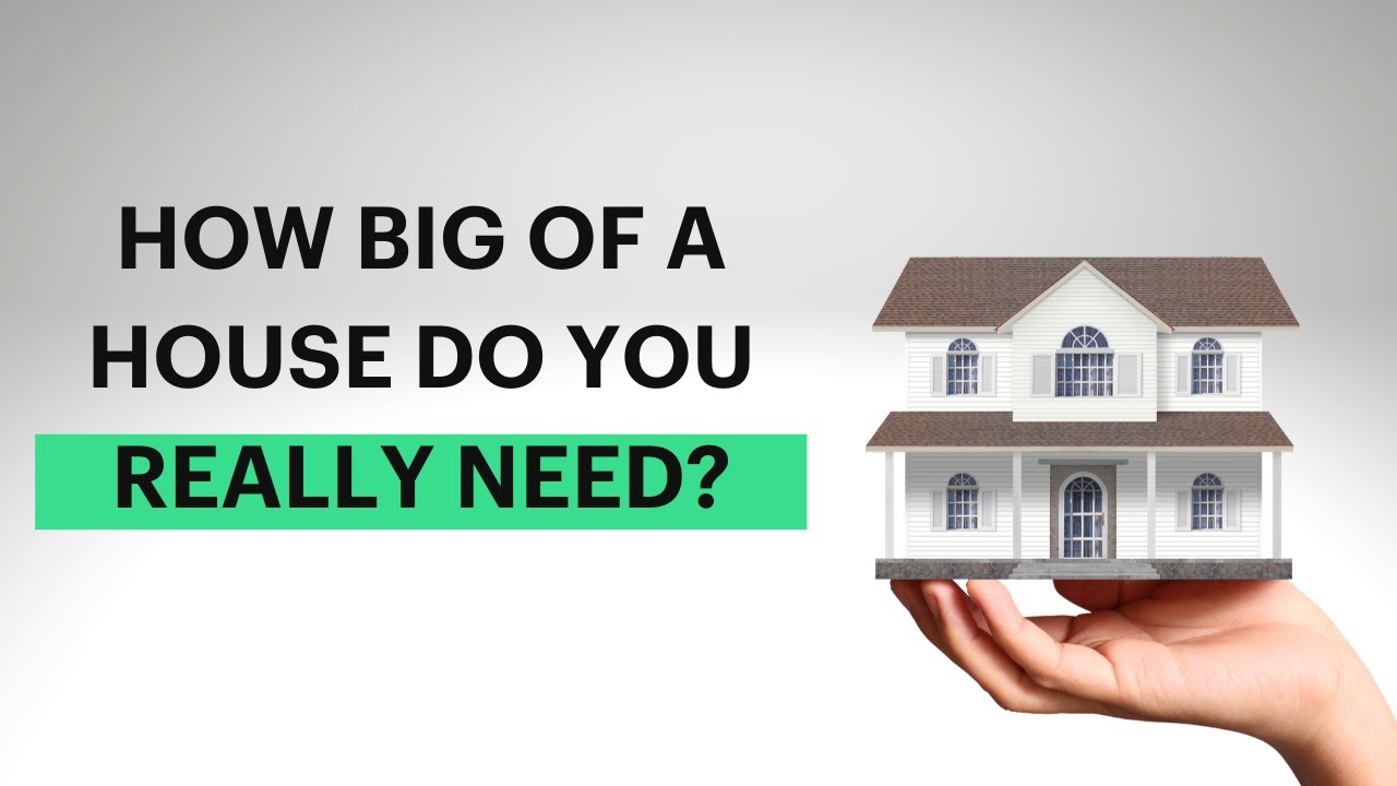 How Big Of A House Do You Need YouTube