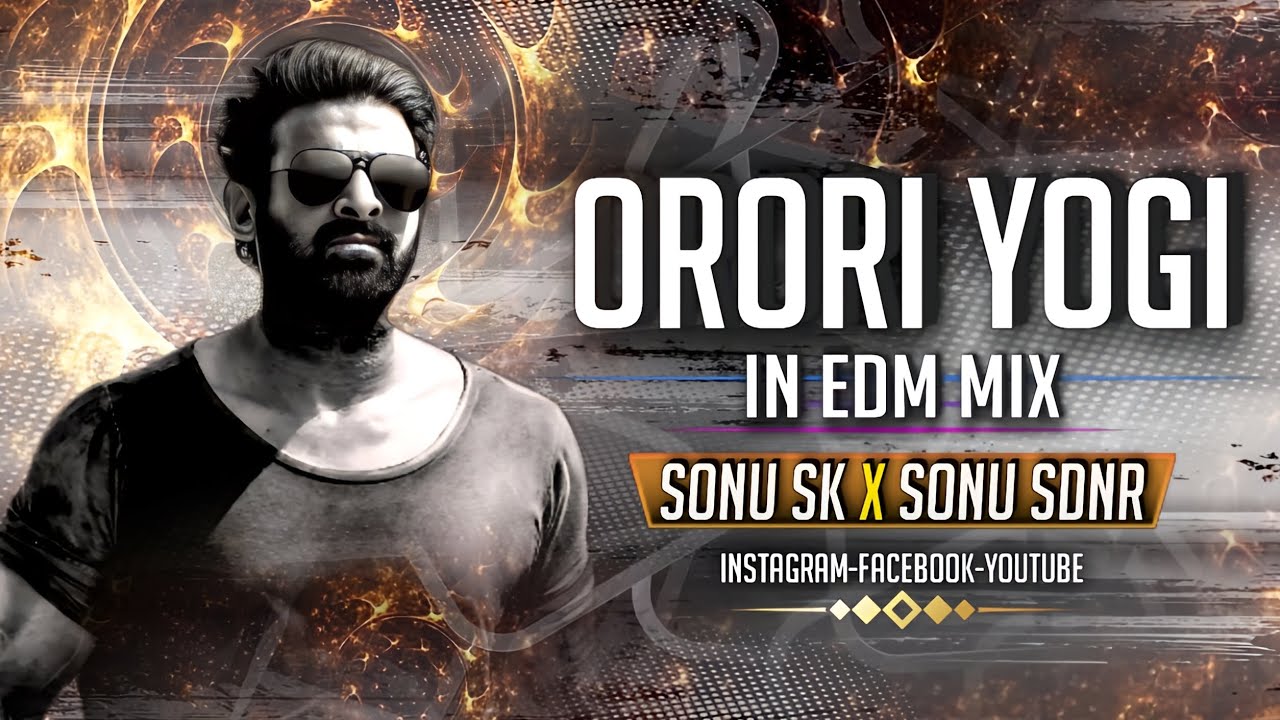 Orori Yogi - In Edm Mix - Dj Sonu Sk And Dj Sonu Sdnr - YouTube