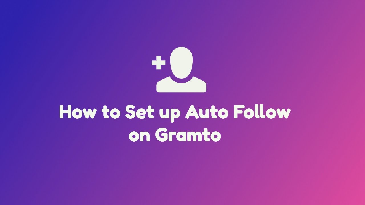 How To Set Up Auto Follow On Gramto YouTube how-to-set-up-auto-follow-on-gramto-youtube