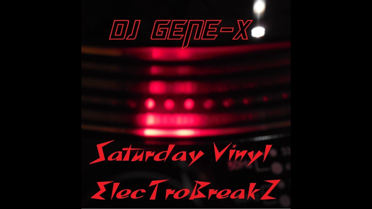 DJ Gene-X - Saturday Vinyl ElectroBreakZ - October 22, 2022 - YouTube