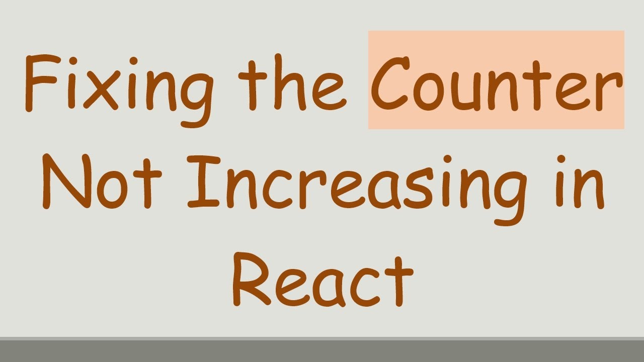Fixing the Counter Not Increasing in React - YouTube