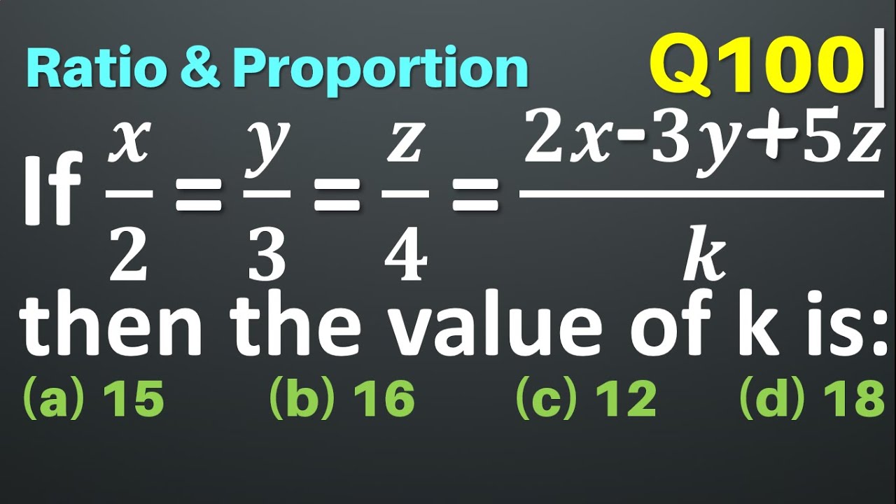Q100 If X 2 y 3 z 4 2x 3y 5z k Then The Value Of K Is Ratio And