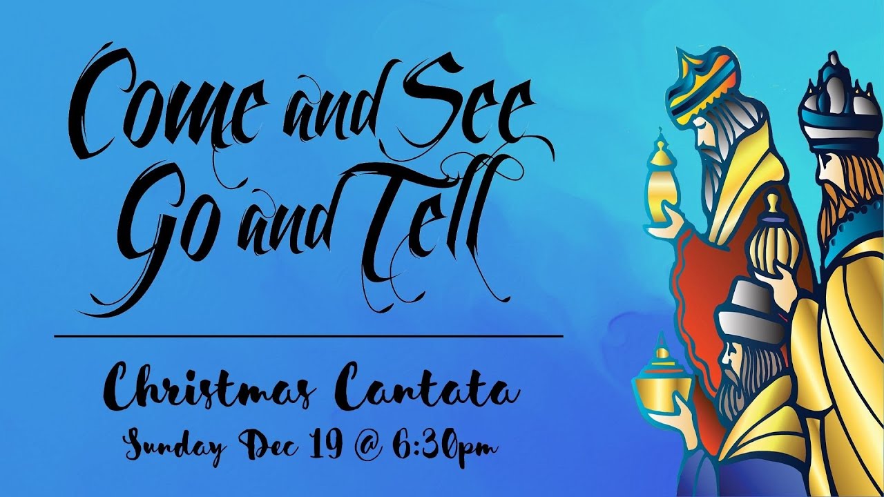 Come and See, Go and Tell | 2021 Christmas Cantata - YouTube