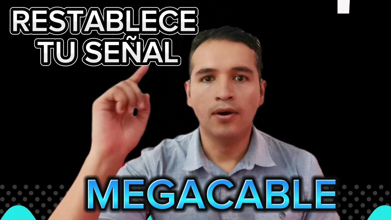 Cómo restablecer la señal de MEGACABLE. 2 métodos fáciles y sencillos ...