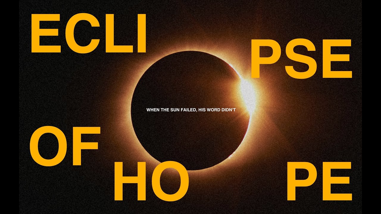 Eclipse of Hope: When The Sun Failed, His Word Didn't | 03.29.24 - YouTube