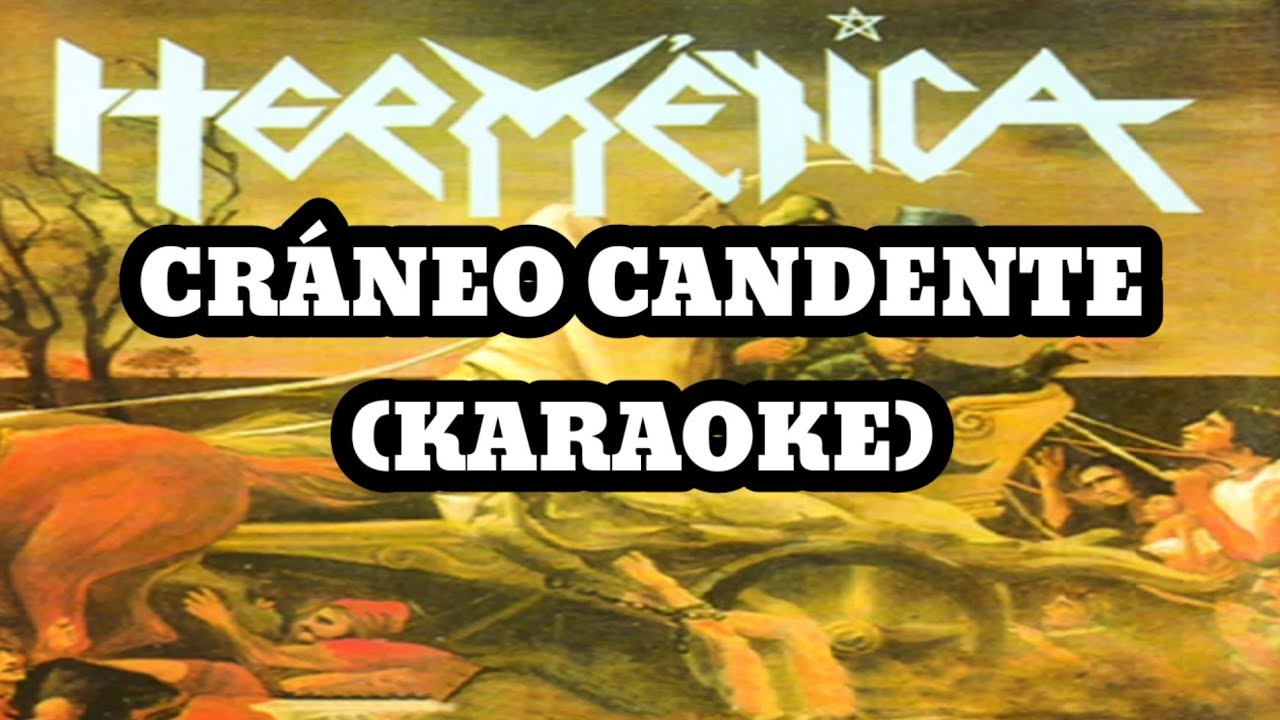 Hermética - Cráneo Candente (Karaoke) - YouTube