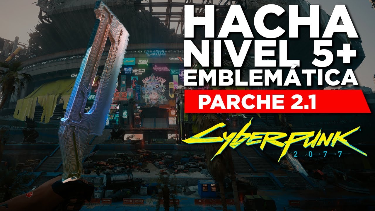UBICACIÓN HACHA NIVEL 5+ EMBLEMÁTICA CYBERPUNK 2077 PARCHE 2.1 - YouTube