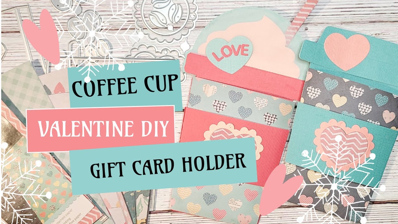 Coffee Cup Valentine Card DIY: Gift Card Holder: Globleland ...
