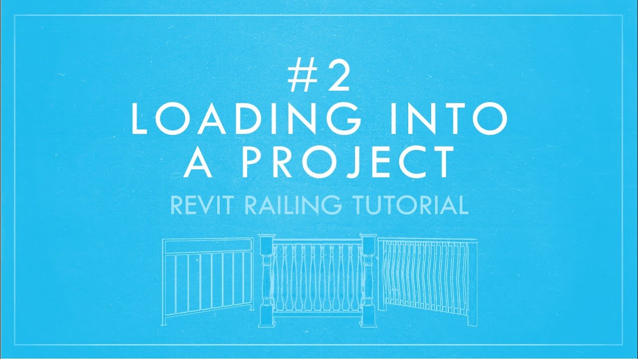 Revit Railings | Loading Into a Project - YouTube