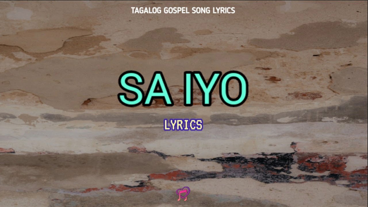 Sa Iyo (Lyrics) | Tagalog Gospel Song Lyrics - YouTube