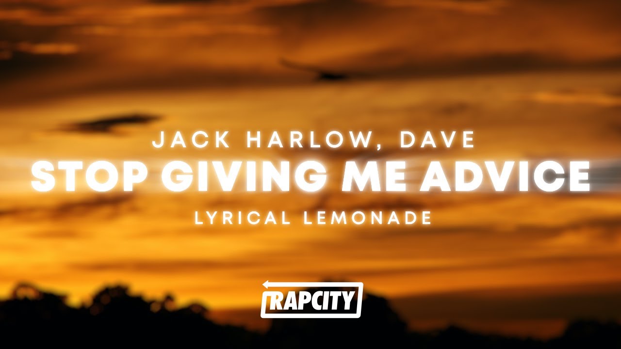 Jack Harlow & Dave - Stop Giving Me Advice (Lyrics) - YouTube