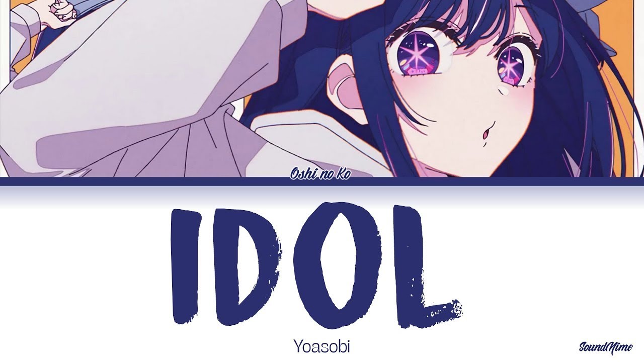 Oshi no Ko Opening Full 『Idol アイドル』 YOASOBI 【ENG Sub】 - YouTube