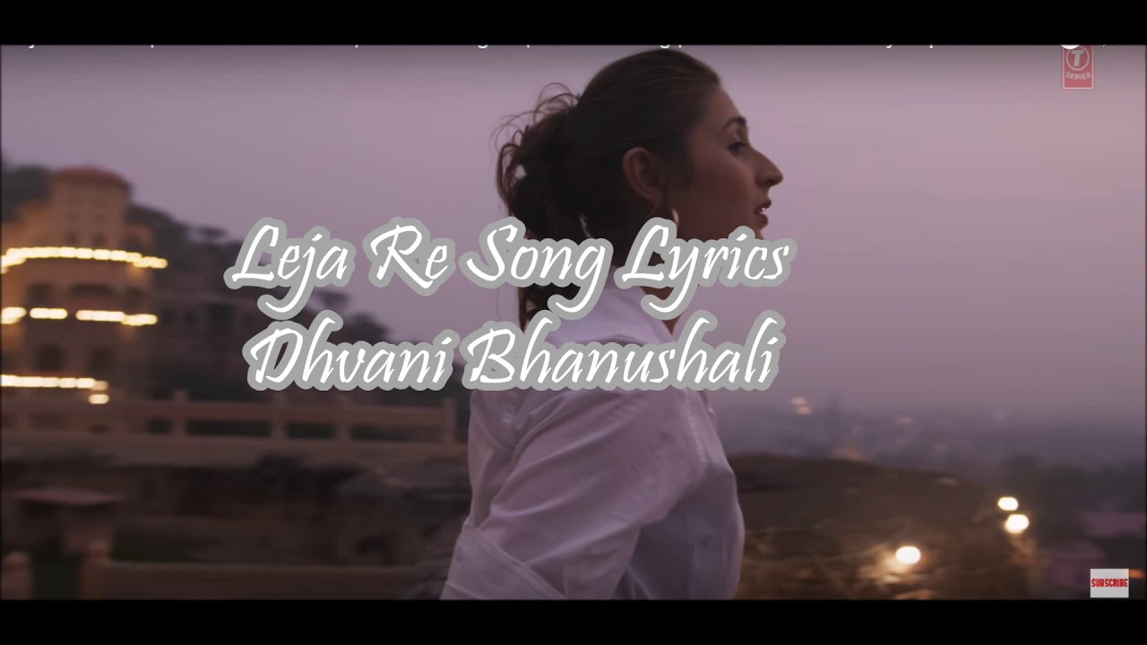 Leja Leja Re Song Lyrics!!!Dhvani Bhanushali!!! - YouTube
