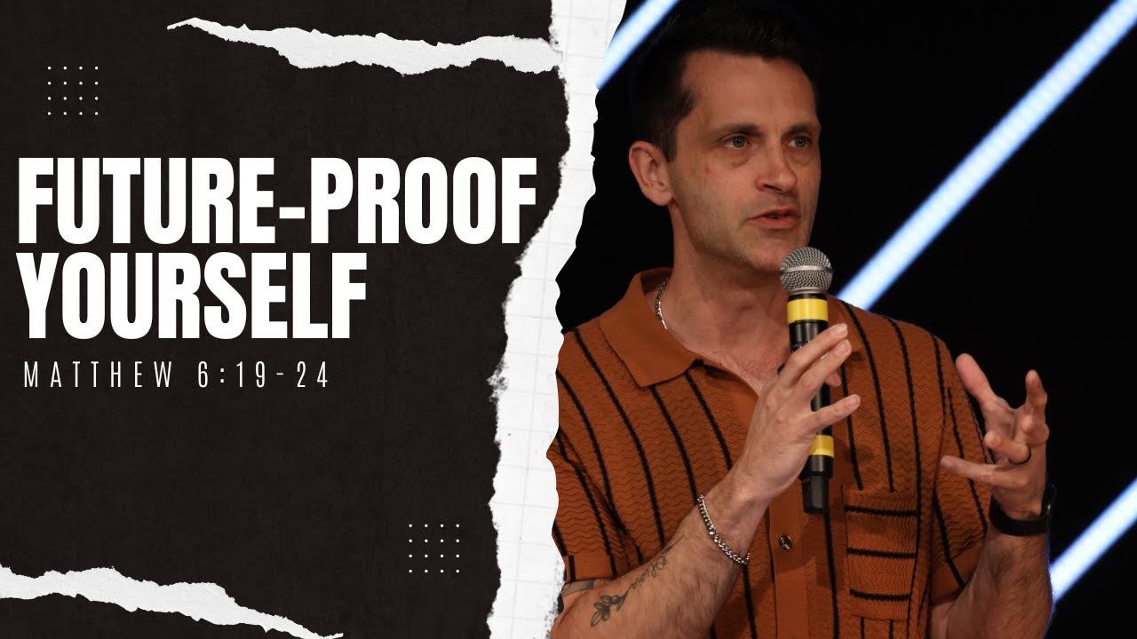Future-Proof Yourself: Matthew 6:19-24 | a sermon on materialism - YouTube