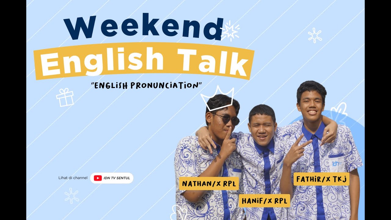 WEEKEND ENGLISH TALK: ENGLISH PRONUNCIATION with Hanif, Nathan and ...