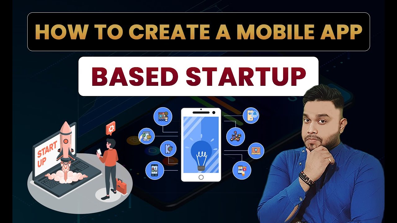 How to Create a Mobile App Based Startup? Complete guide step by step ...