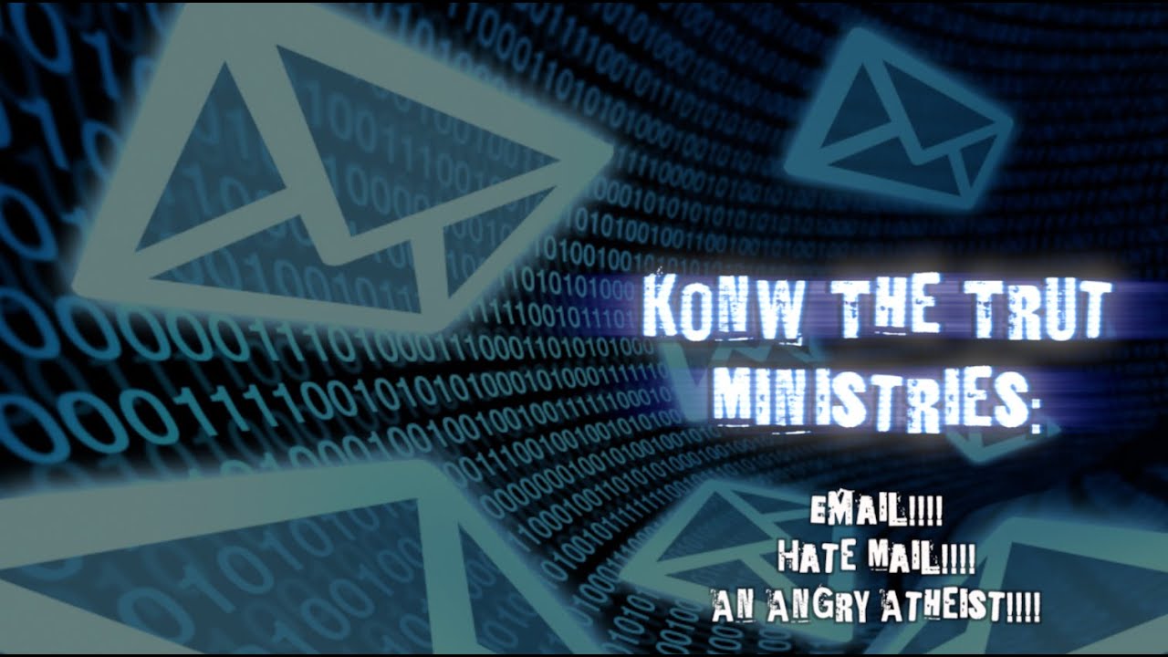 Email!!!! Hate Mail!!!! An Angry Atheist!!!! - YouTube