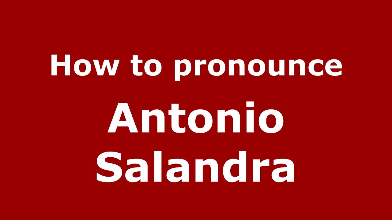 How to pronounce Antonio Salandra (Italian/Italy) - PronounceNames.com ...