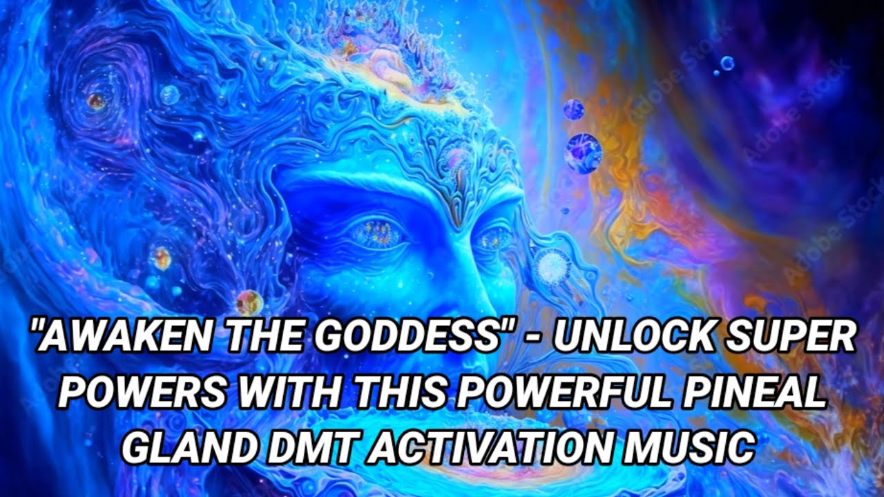 "AWAKEN THE GODDESS" - Unlock Super Powers With This Powerful Pineal ...