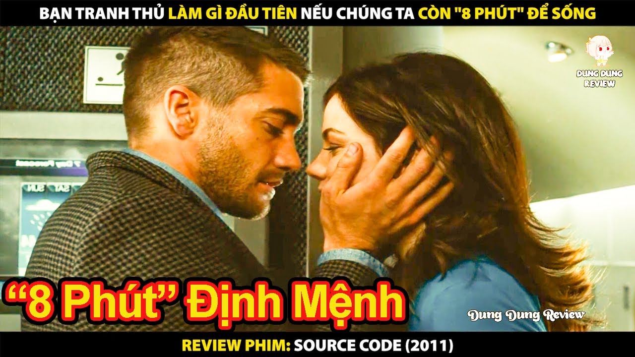 Bạn Tranh Thủ Làm Gì Đầu Tiên Nếu Chúng Ta Còn "8 Phút" Để Sống | Review Phim Source Code 2011 ...