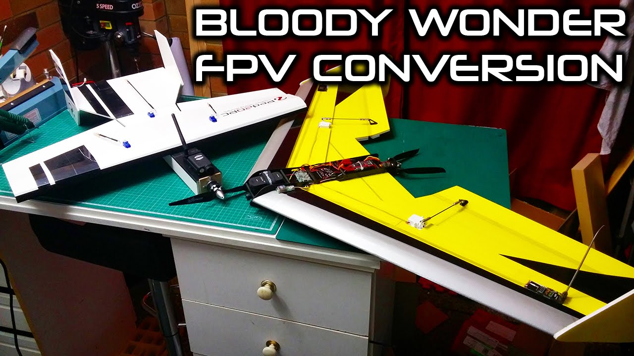 Flite Test Bloody Wonder FPV Conversion - YouTube