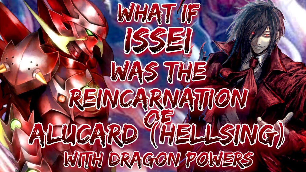 What If Issei Was the Reincarnation of Alucard (Hellsing) with Dragon Powers - YouTube